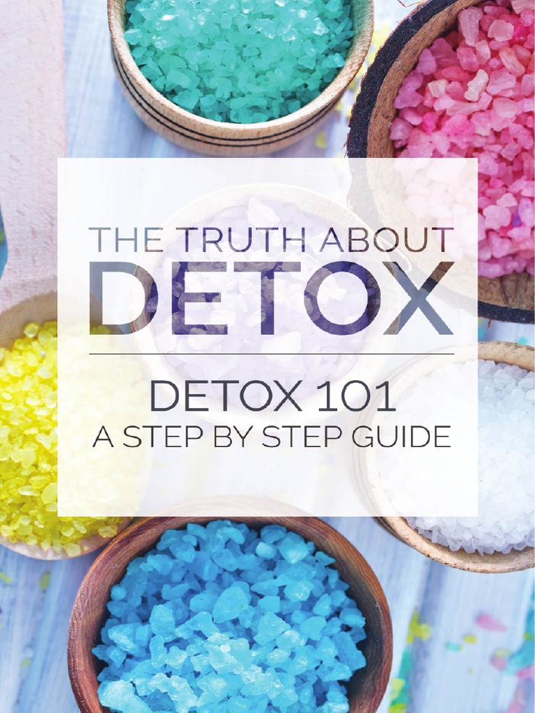 The Truth About Detox Detox 101 A Step by Step Guide | PDF | Lymphatic ...