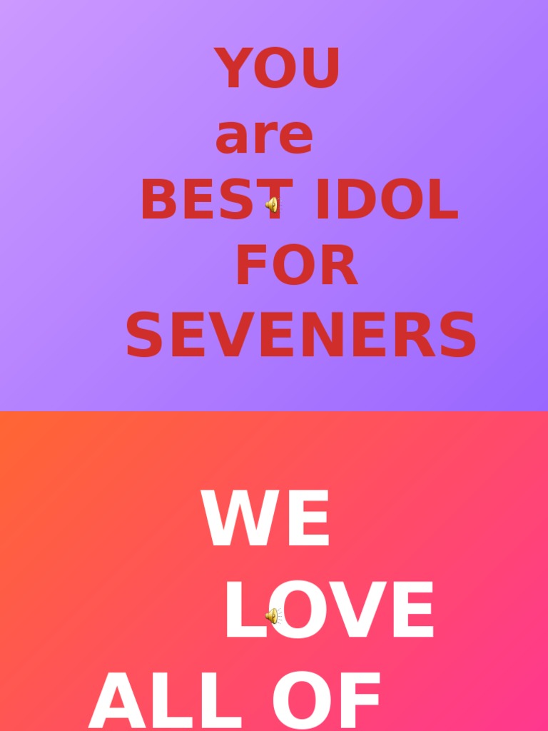 YOU Are Best Idol FOR: Seveners | PDF