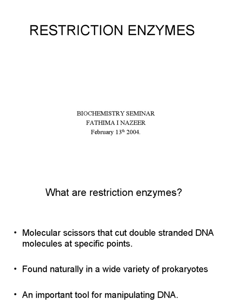 Restriction Enzymes: Biochemistry Seminar Fathima I Nazeer February 13 ...
