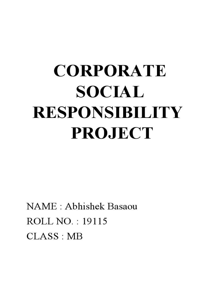 Corporate Social Responsibility Project: NAME: Abhishek Basaou ROLL NO.: 19115 Class: MB | PDF ...