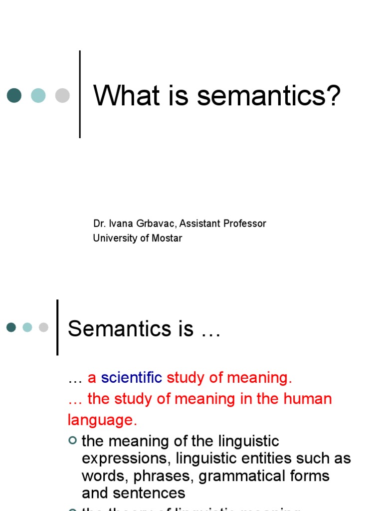 What Is Semantics?: Dr. Ivana Grbavac, Assistant Professor University ...