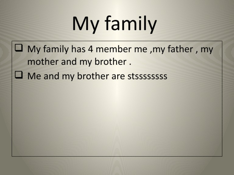 My Family: My Family Has 4 Member Me, My Father, My Mother and My ...