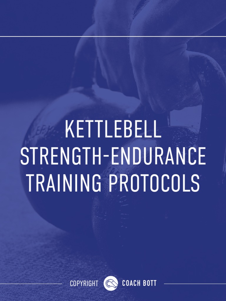 Kettlebell Strength Endurance Training Protocols Coach Bott Pdf