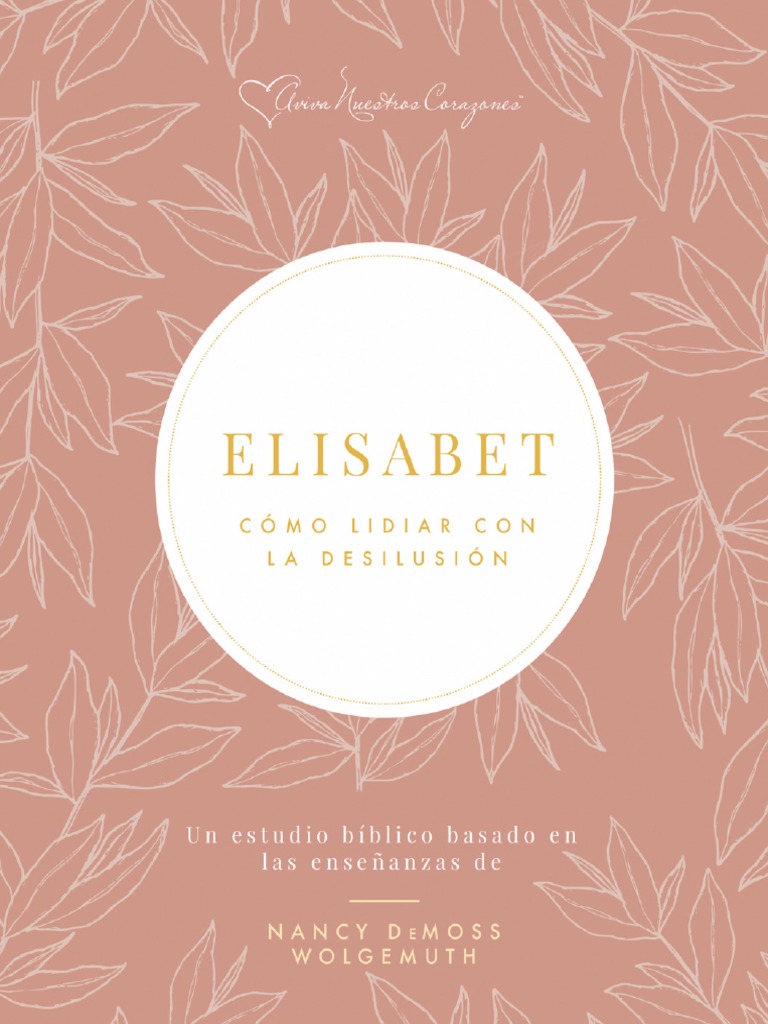 Nancy Demoss Wolgemuth - Elisabet-Cómo Lidiar Con La Desilución | PDF ...