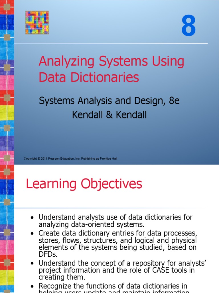 Analyzing Systems Using Data Dictionaries: Systems Analysis and Design, 8e Kendall & Kendall ...