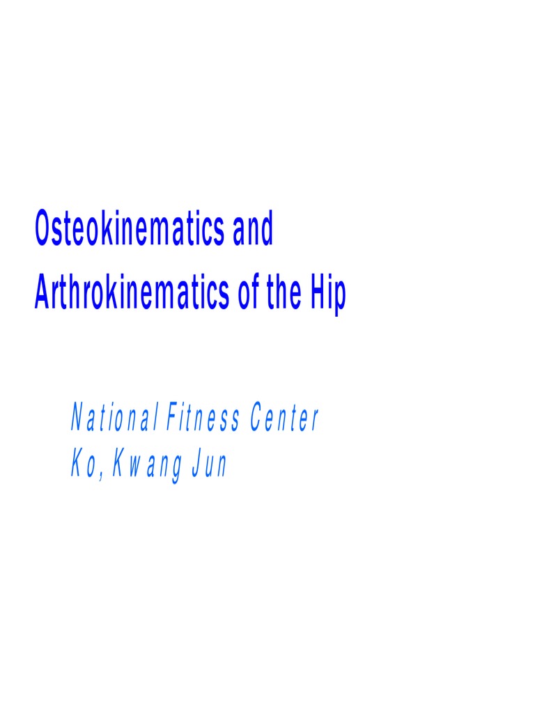 Osteokinematics and Arthrokinematics of The Hip: Nationalfitnesscenter ...