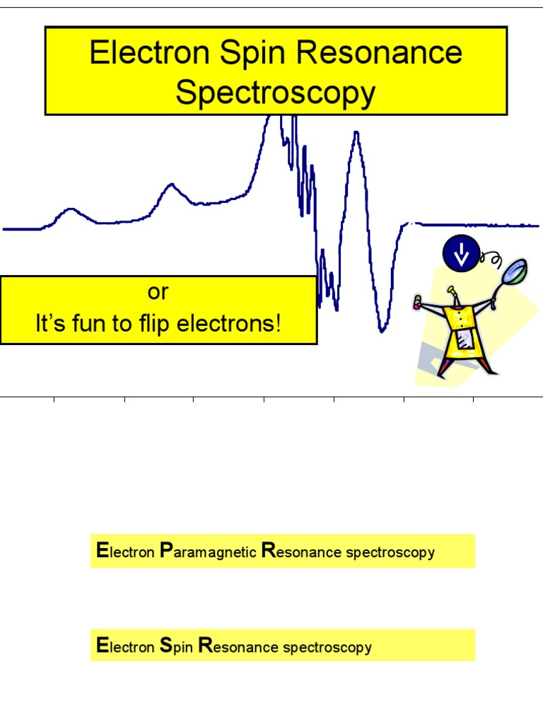 Electron Spin Resonance Spectroscopy: or It's Fun To Flip Electrons ...