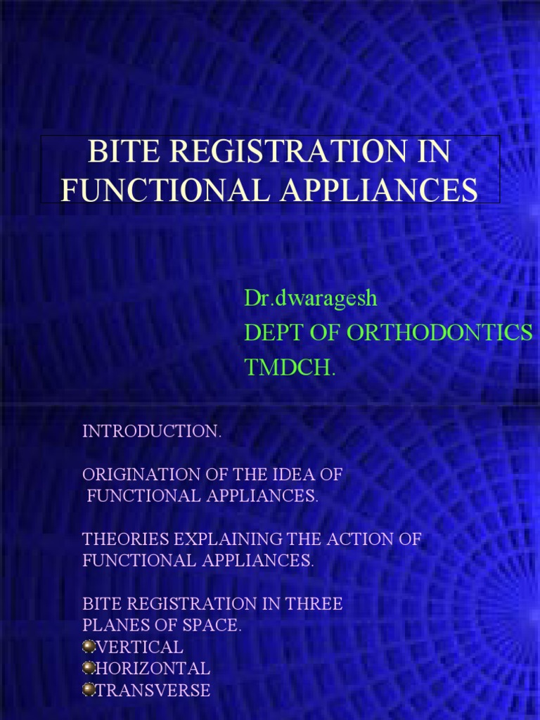 Bite Registration in Functional Appliances: DR - Dwaragesh Dept of ...