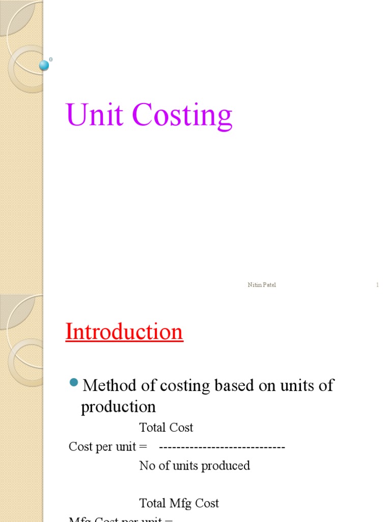 Unit Costing: Nitin Patel | Download Free PDF | Cost | Economies