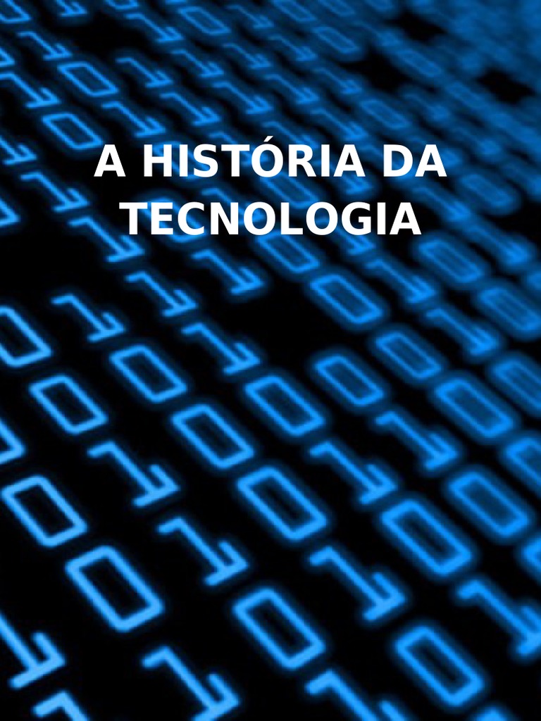 A História Da Tecnologia | PDF | Internet | Humano