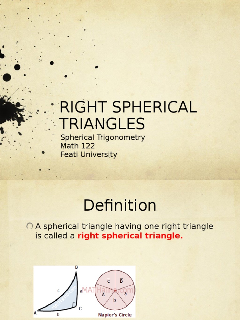 Right Spherical Triangles: Spherical Trigonometry Math 122 Feati ...