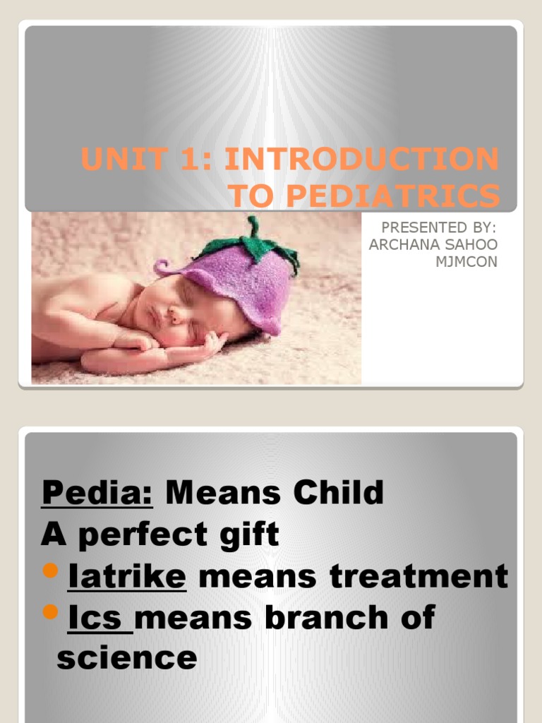 Unit 1: Introduction To Pediatrics: Presented By: Archana Sahoo Mjmcon | Download Free PDF ...