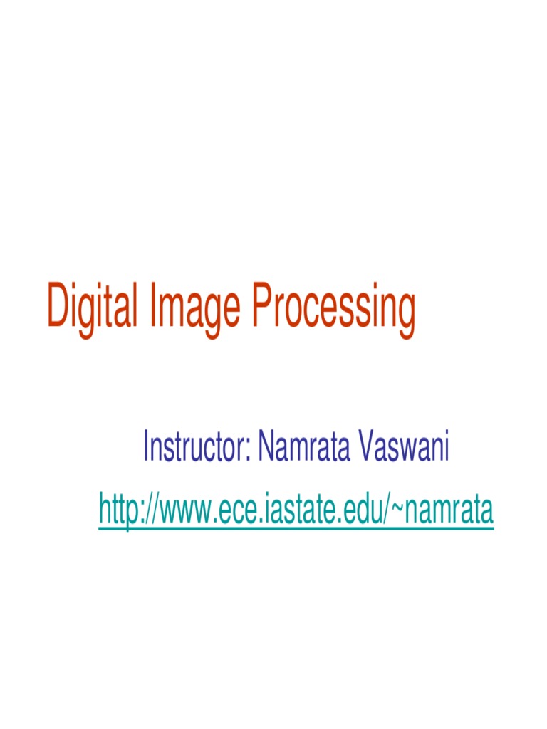 Digital Image Processing: Instructor: Namrata Vaswani | PDF | Image Segmentation | Computer Vision