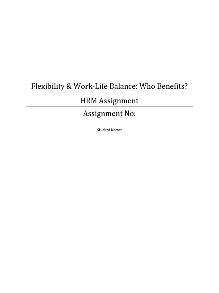 Flexibility & Work-Life Balance: Who Benefits? HRM Assignment ...
