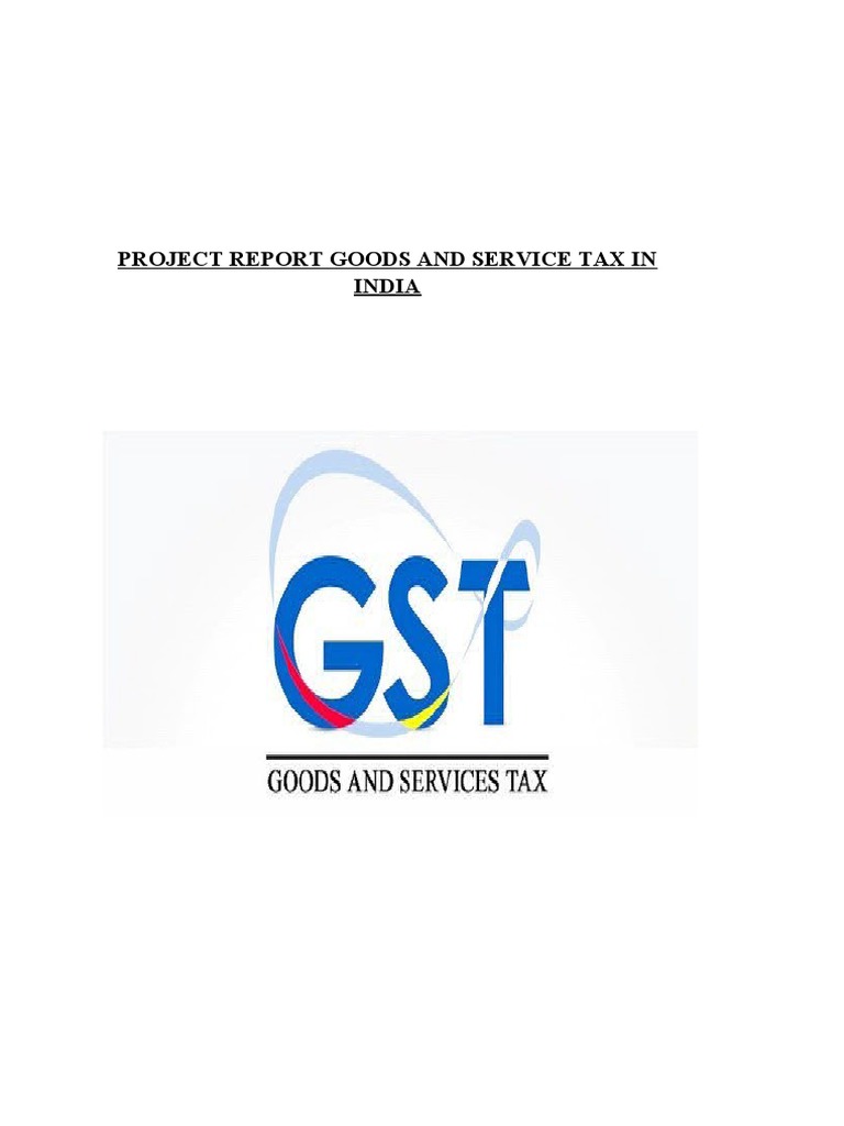 Project Report Goods and Service Tax in India | PDF | Indirect Tax ...