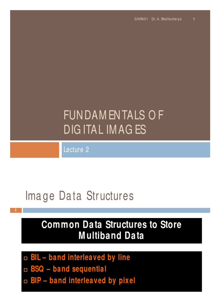 Fundamentals of Digital Images: GNR401 Dr. A. Bhattacharya | PDF ...