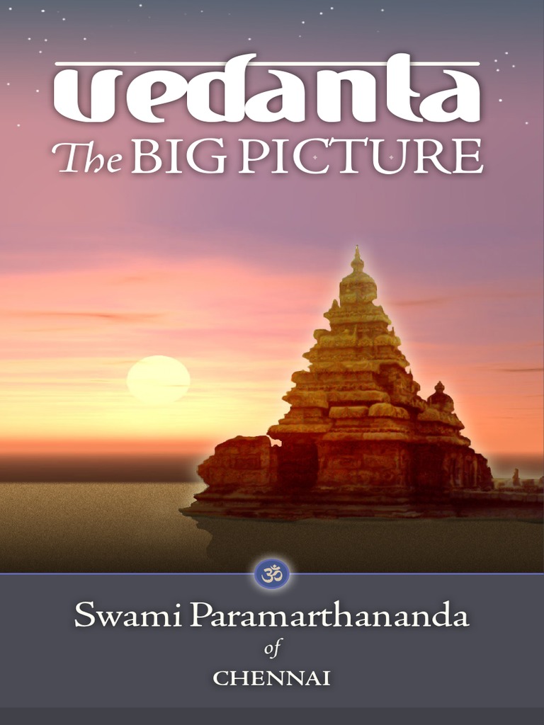 Vedanta The Big Picture - Swami Paramarthananda | PDF | Vedas | Moksha
