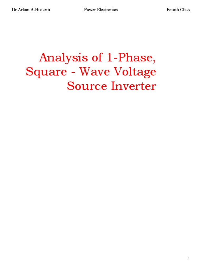 Analysis of 1-Phase, Square - Wave Voltage Source Inverter: DR - Arkan ...