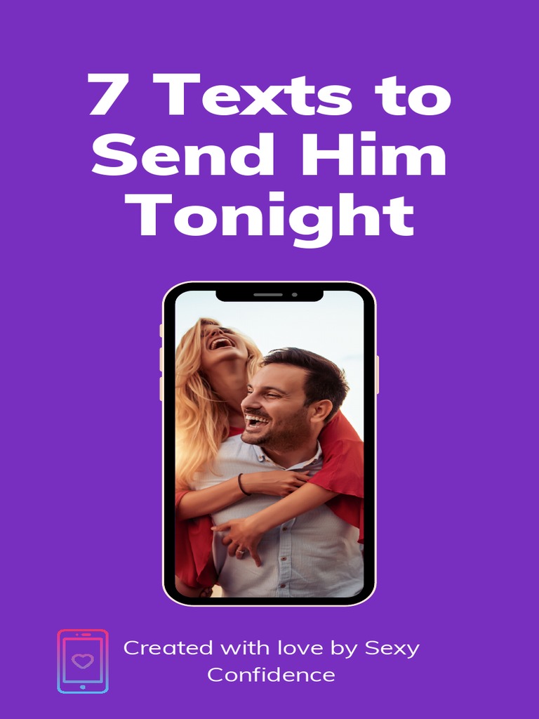 7 Texts To Send Him Tonight by Sexy Confidence | PDF | Love