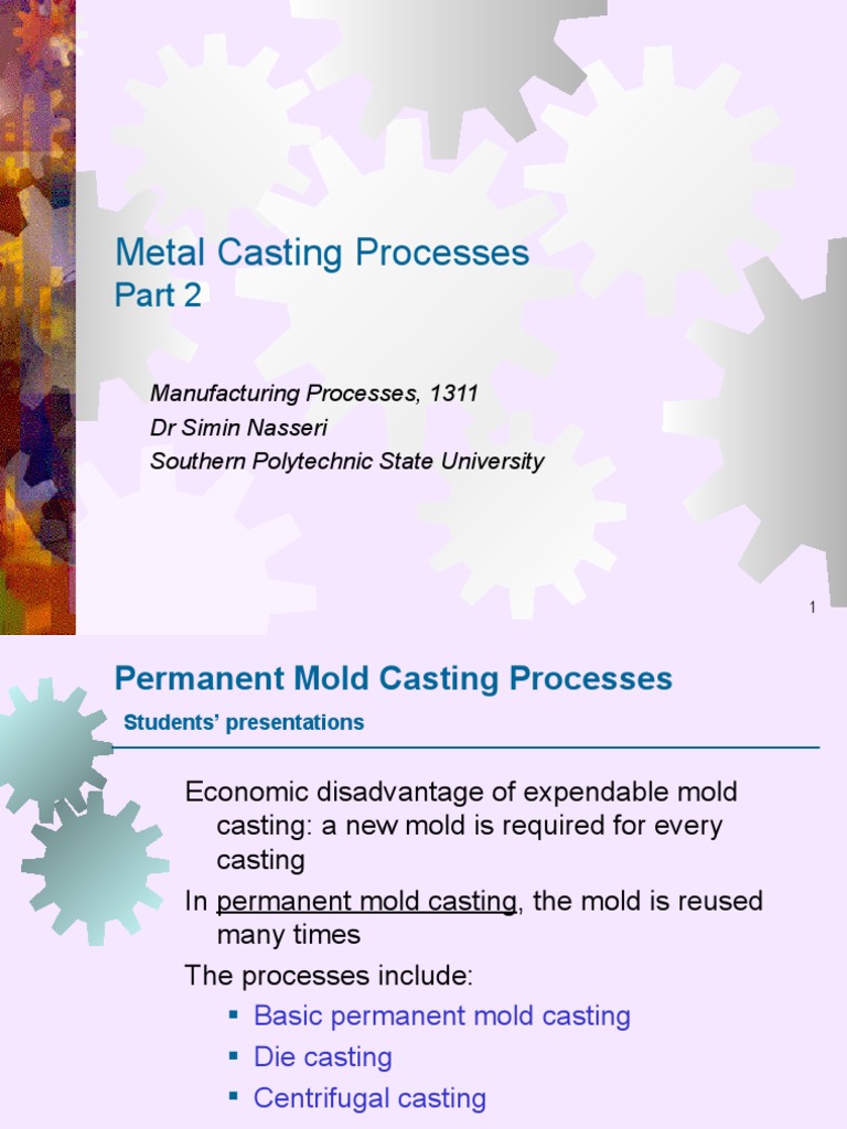 Metal Casting Processes: Manufacturing Processes, 1311 DR Simin Nasseri ...