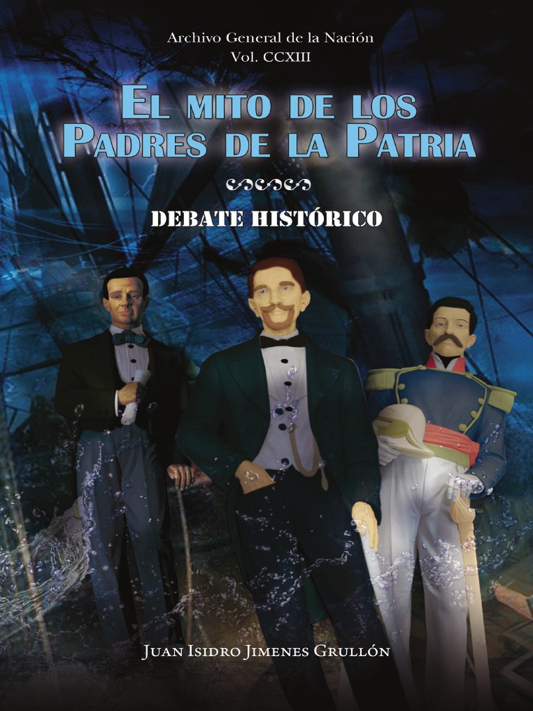 Juan Isidro Jimenes Grullón - El Mito de Los Padres de La Patria ...