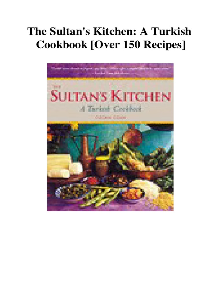 The Sultan's Kitchen: 150+ Turkish Recipes | PDF | Cooking, Food & Wine