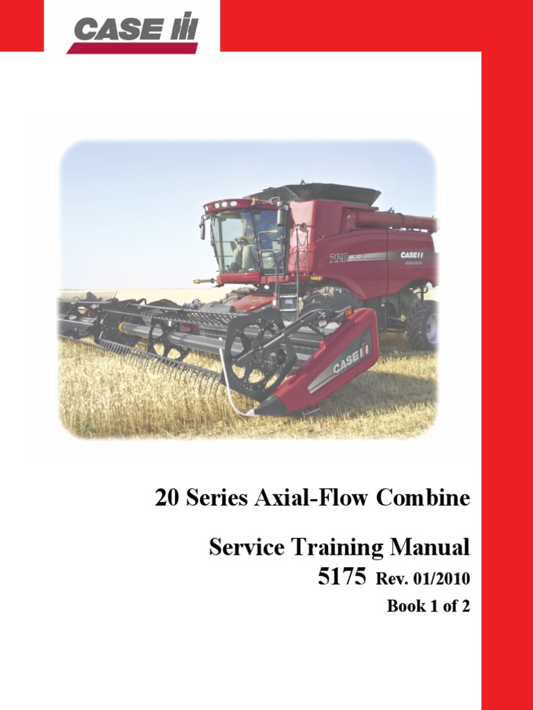 20 Series Axial-Flow Combine Service Training Manual 5175: Rev. 01/2010 ...