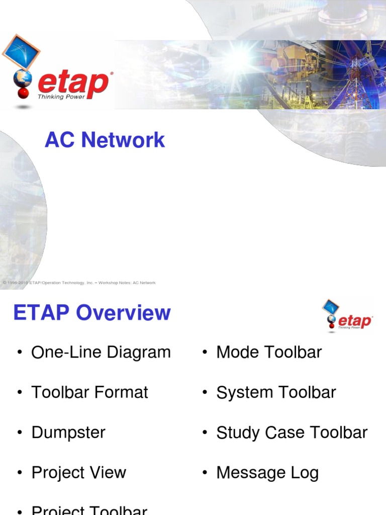 AC Network: © 1996-2010 ETAP/Operation Technology, Inc. - Workshop ...