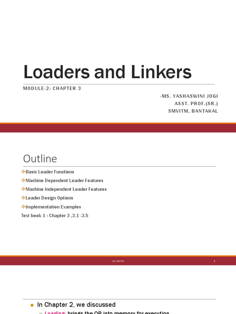 Loaders and Linkers: Module-2: Chapter 3 - Ms. Yashaswini Jogi Asst. Prof. (SR.) Smvitm ...