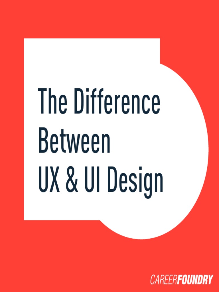 The Difference Between UX & UI Design | PDF | User Interface | Human–Machine Interaction