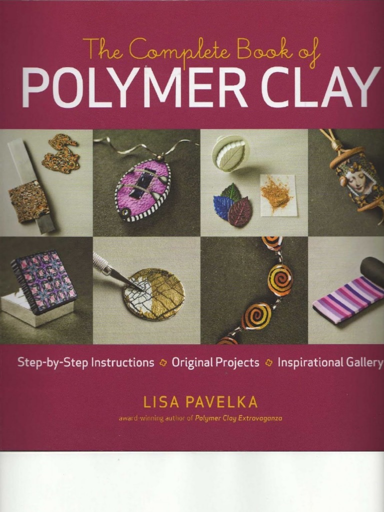 The Complete Book of Polymer Clay | PDF | Art Materials | Materials