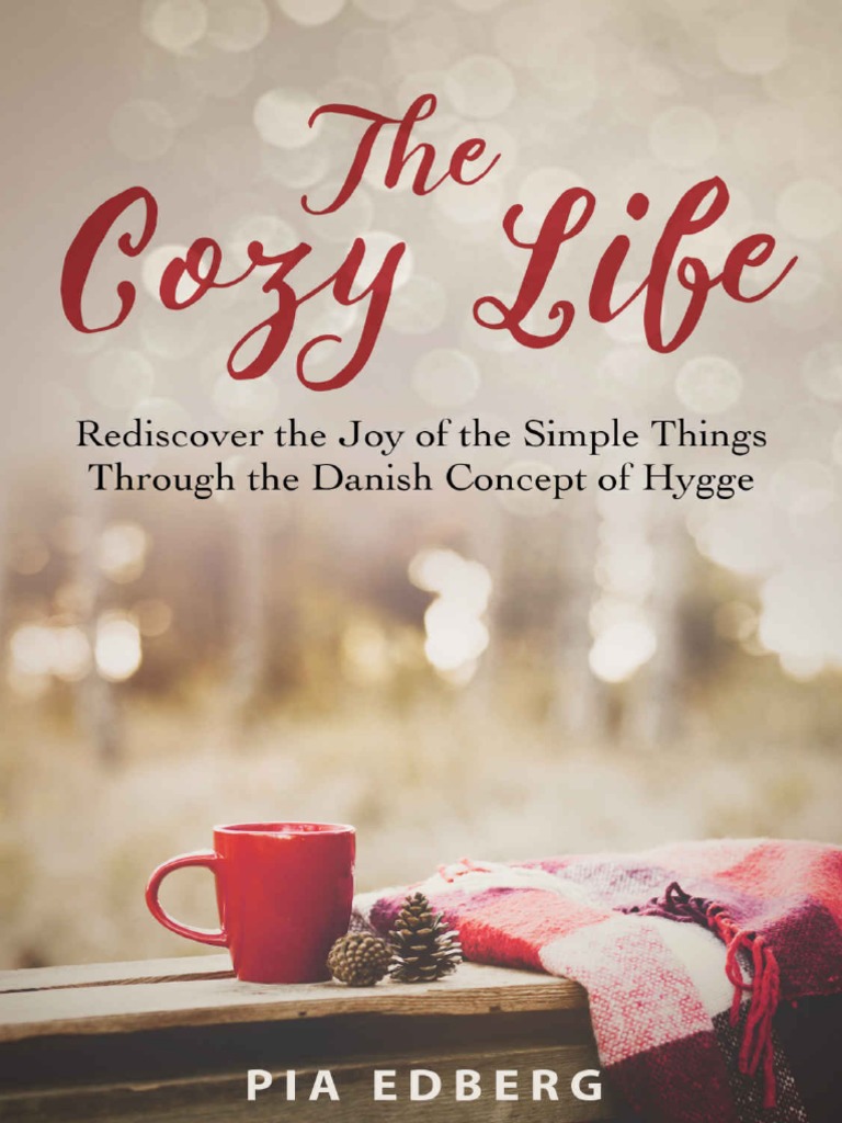The Cozy Life, Rediscover The Joy of The Simple Things Through The ...