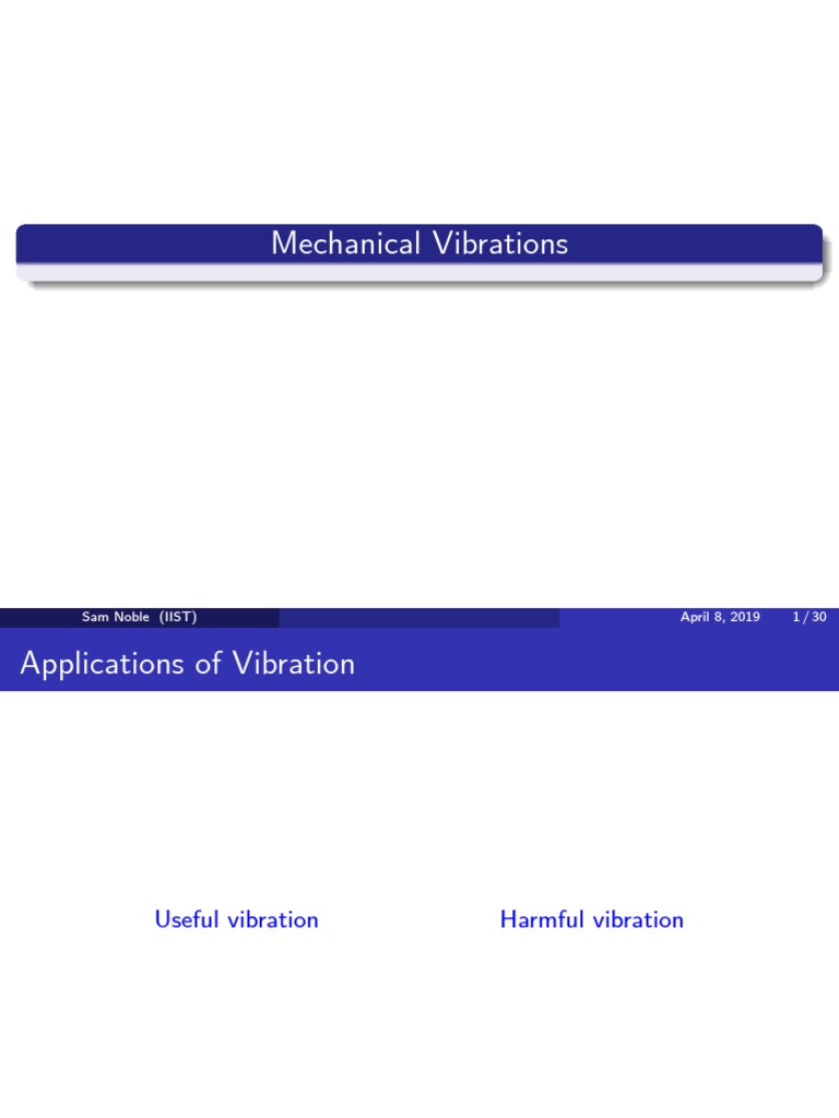 Mechanical Vibrations: Sam Noble (IIST) April 8, 2019 1 / 30 | PDF ...