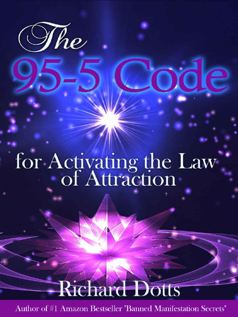 Richard Dotts - The 95-5 Code - For Activating The Law of Attraction ...
