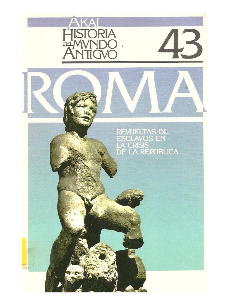 AKAL Historia Del Mundo Antiguo - 43 - Roma. Revueltas de Esclavos (Edita Akal.1990) Español PDF ...