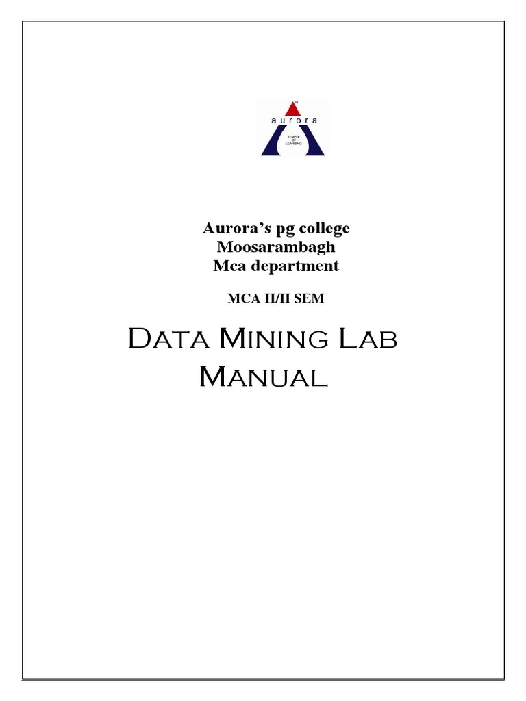 Data Mining Lab Manual: Aurora's PG College Moosarambagh Mca Department ...