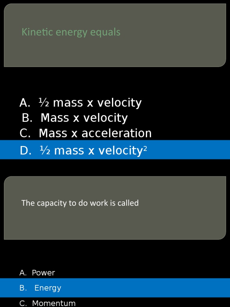 Kinetic Energy Equals: A. Mass X Velocity B. Mass X Velocity C. Mass X ...