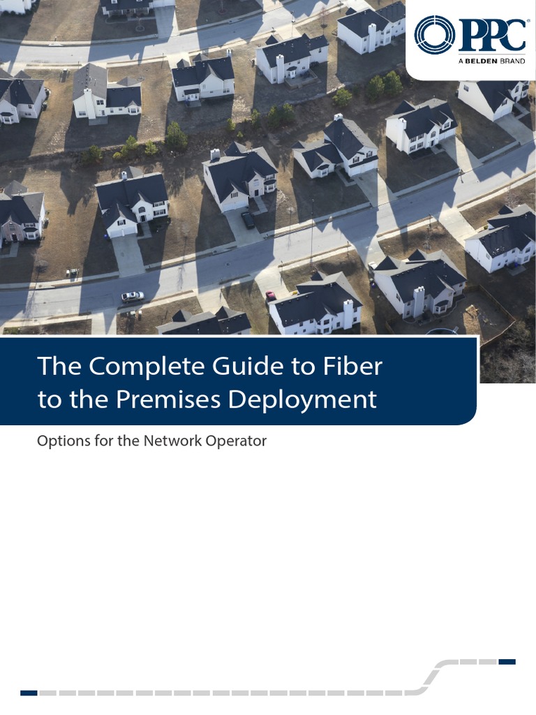 The Complete Guide To Fiber To The Premises Deployment: Options For The ...