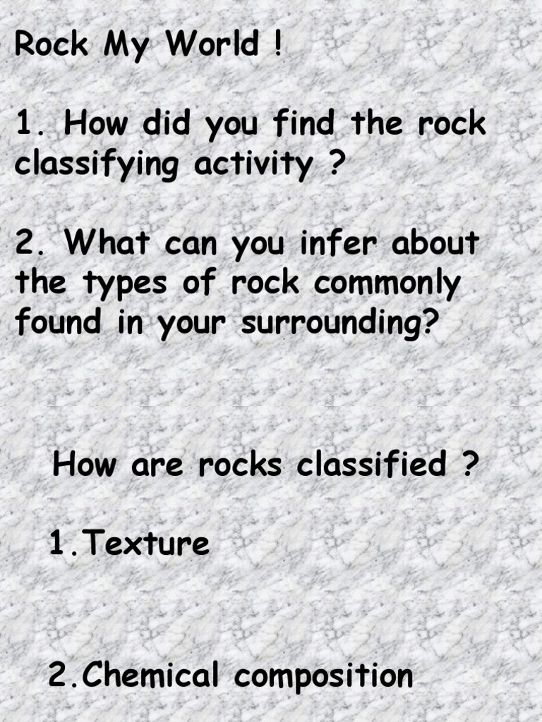 Rock My World ! 1. How Did You Find The Rock Classifying Activity ? 2 ...