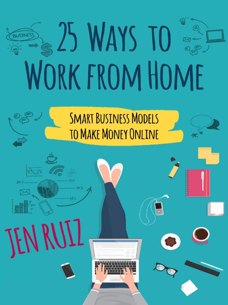 25 Ways To Work From Home - Smart Business Models To Make Money Online ...