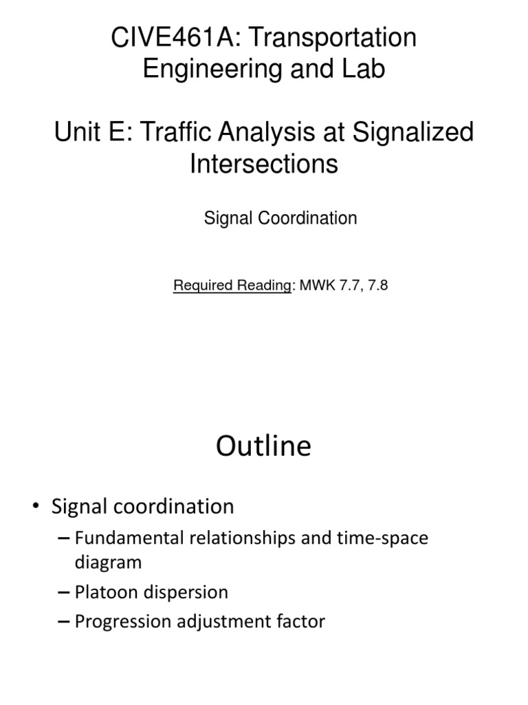 CIVE461A: Transportation Engineering and Lab Unit E: Traffic Analysis at Signalized ...