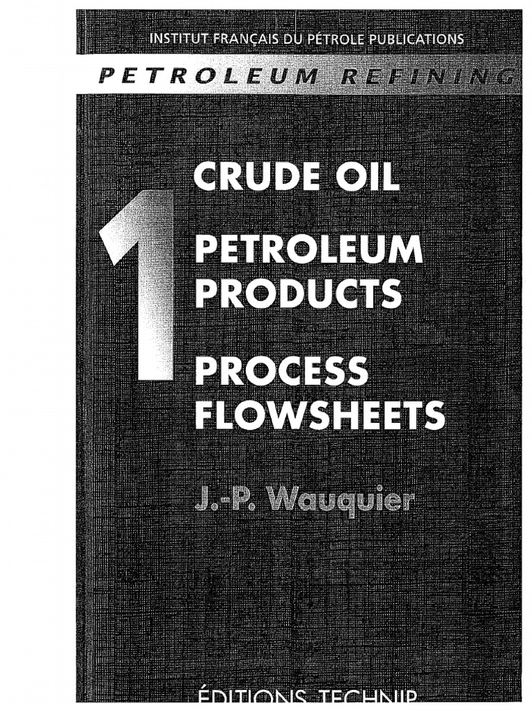 Petroleum Refining V.1 - Crude Oil, Petroleum Products, Process ...