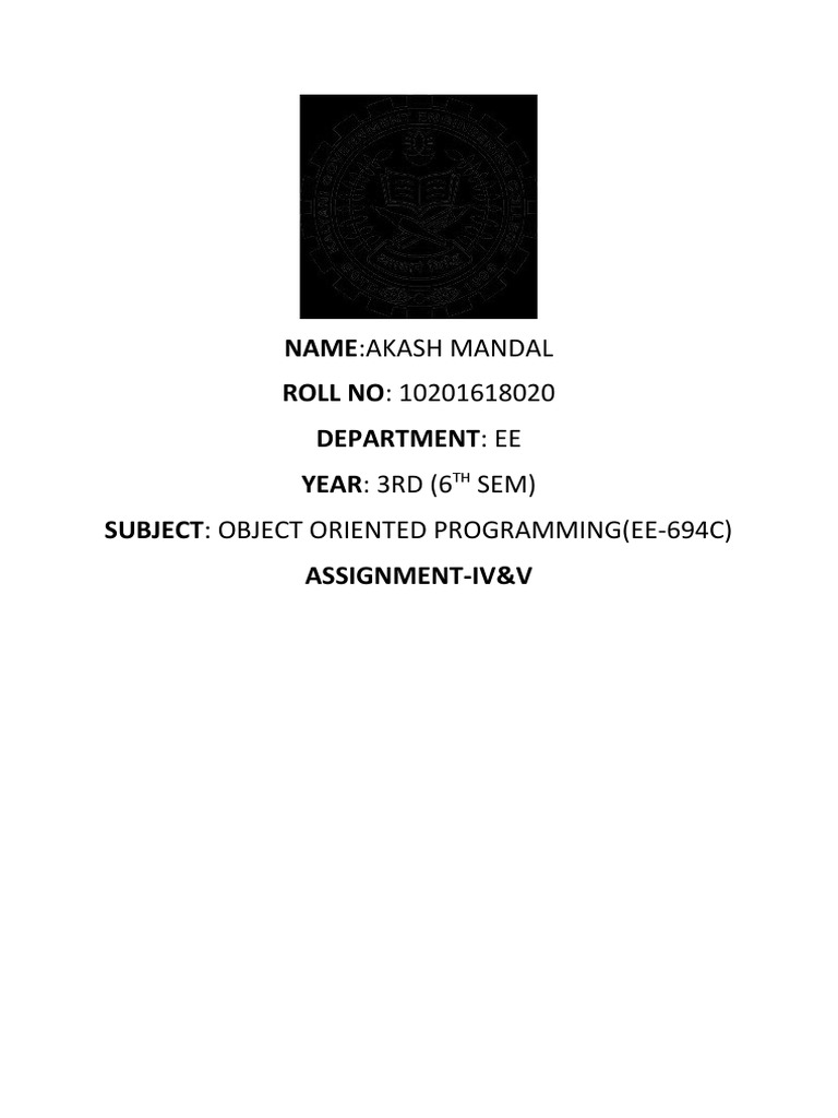 Name:Akash Mandal ROLL NO: 10201618020 Department: Ee YEAR: 3RD (6 Subject: Object Oriented ...