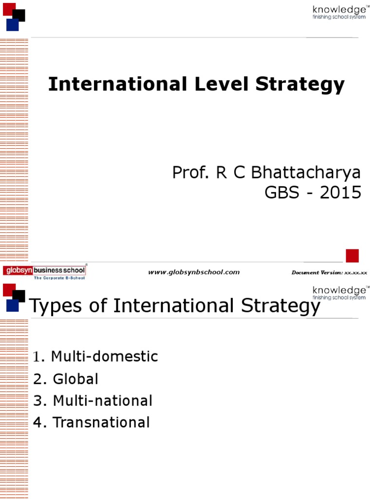 International Level Strategy: Prof. R C Bhattacharya GBS - 2015 | PDF | Multinational ...