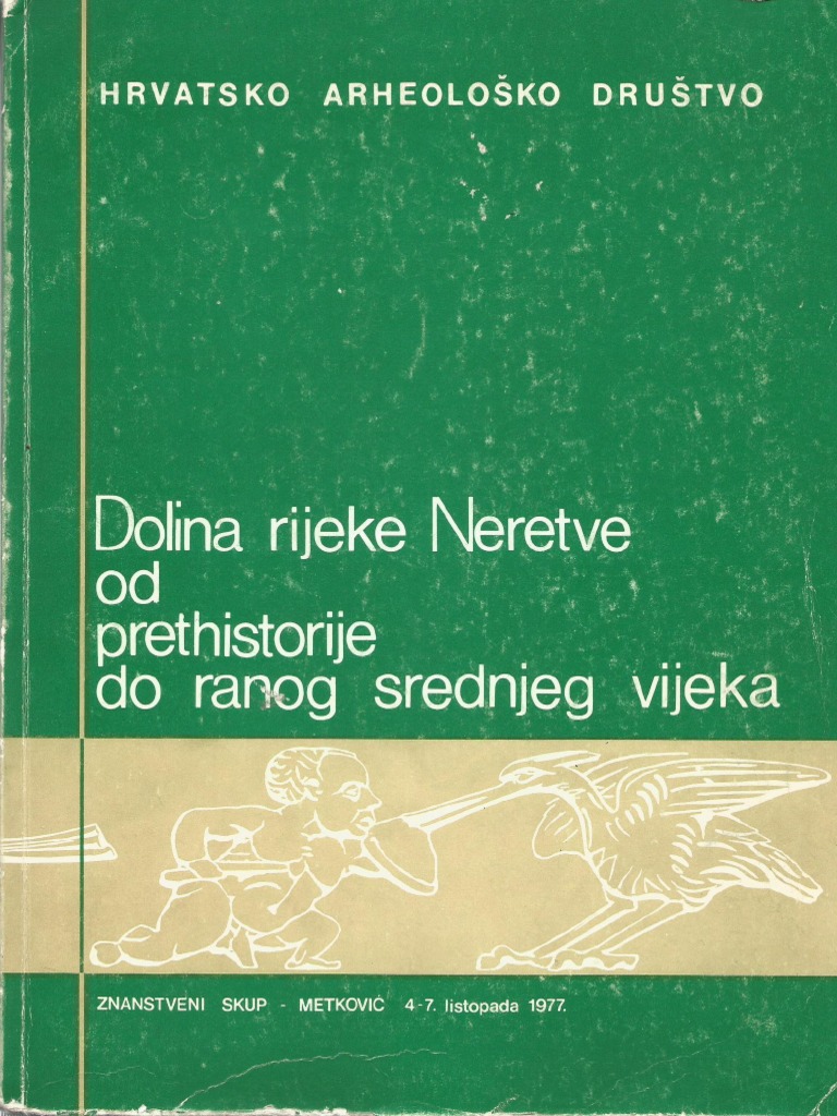 Dolina Rijeke Neretve Od Prethistorije Do Ranog Srednjeg Vijeka ...
