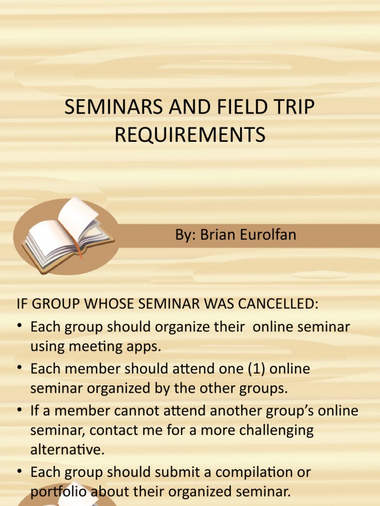 Seminars and Field Trip Requirements: By: Brian Eurolfan | PDF | Business