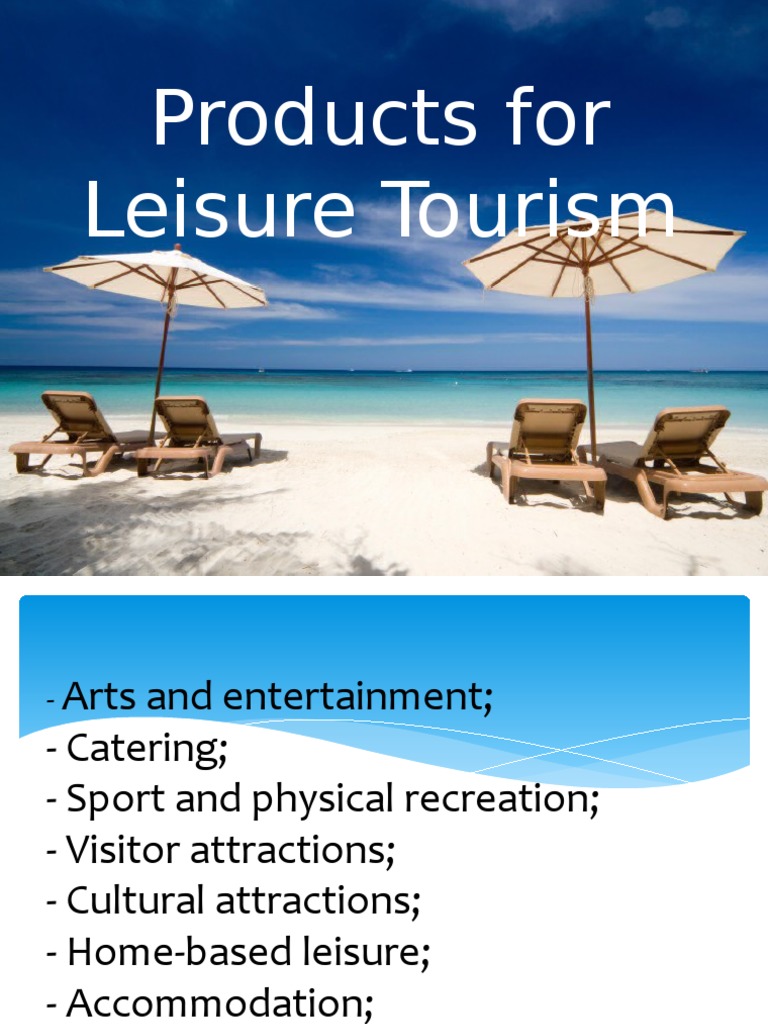 Leisure Tourism Product Overview | PDF | Tourism | Entertainment