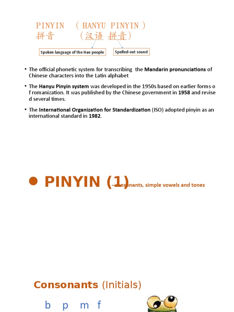Pinyin （ Hanyu Pinyin ） 拼音 （汉语 拼音）: Spoken language of the Han people ...