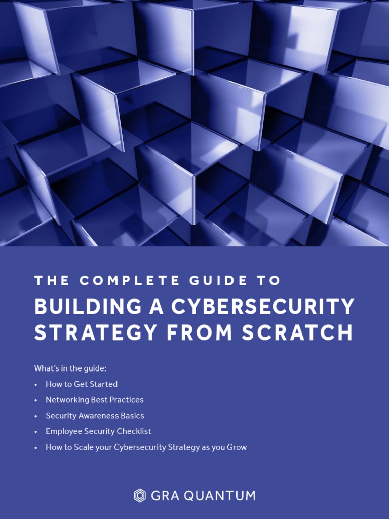 Building A Cybersecurity Strategy From Scratch: The Complete Guide To ...