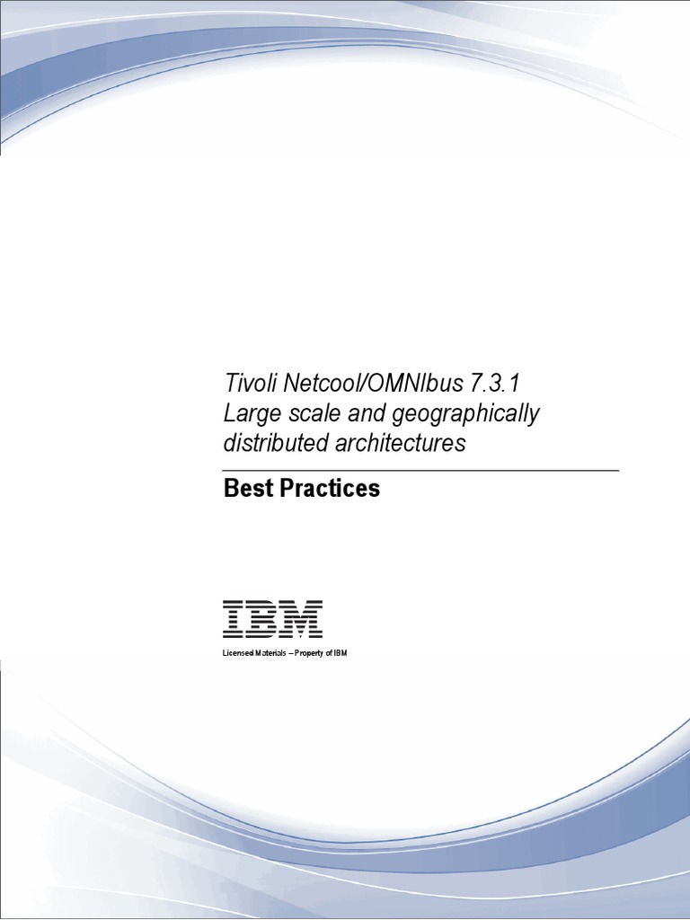 Tivoli Netcool OMNIbus 7.3.1 Large Scale and Geographically Distributed Architectures - Best ...